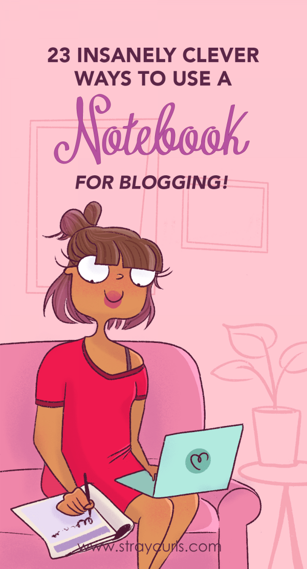 23 Insanely Clever Ways to Use a Notebook for Blogging – Stray Curls