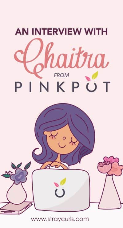 An Interview With Chaitra From PinkPot – Stray Curls
