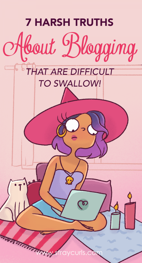 7 Harsh Truths about Blogging that are Difficult to Swallow – Stray Curls