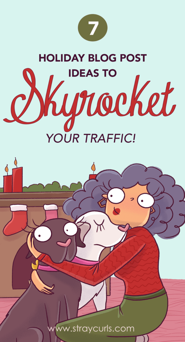 7 Holiday Blog Post Ideas to Skyrocket your Traffic – Stray Curls